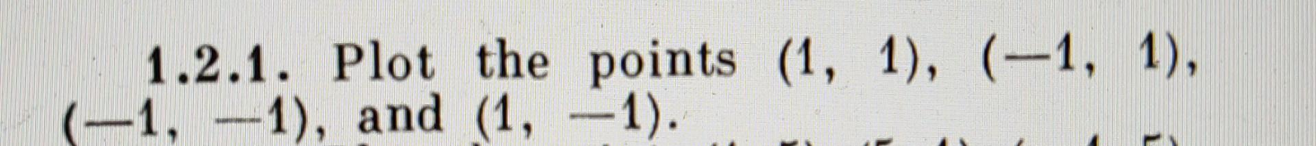 Solved 1.2.1. Plot the points (1, 1), (-1, 1), -1, -1), and | Chegg.com