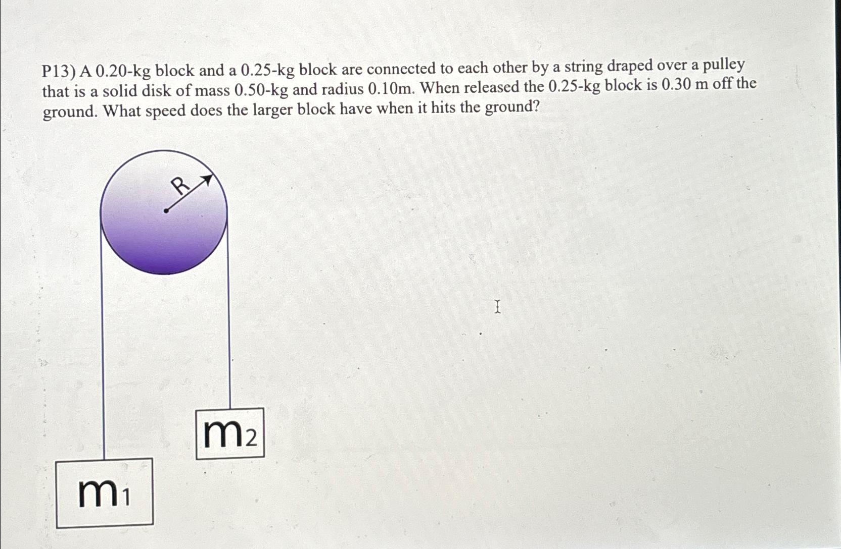 Solved P13) ﻿A 0.20-kg ﻿block and a 0.25-kg ﻿block are | Chegg.com