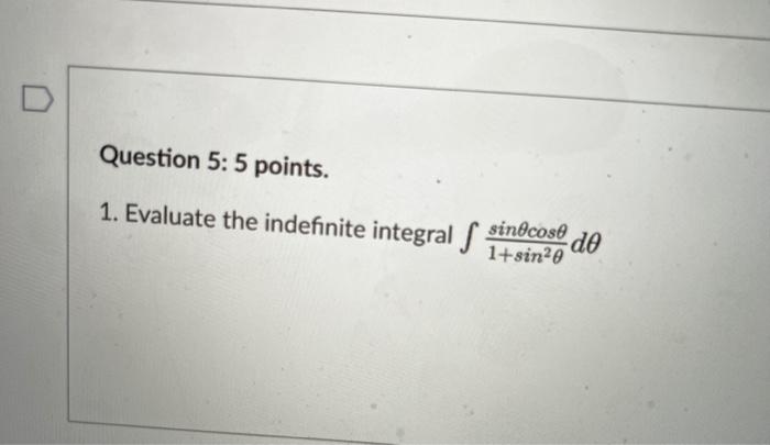 Solved Question 5: 5 points. 1. Evaluate the indefinite | Chegg.com