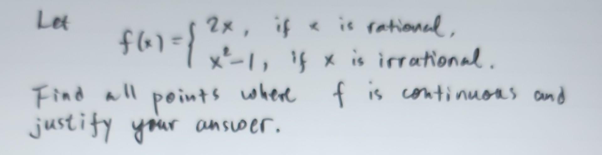 Solved Let f(x)={2x, if x is rational. x2−1, if x is | Chegg.com