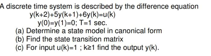 Solved A discrete time system is described by the difference | Chegg.com
