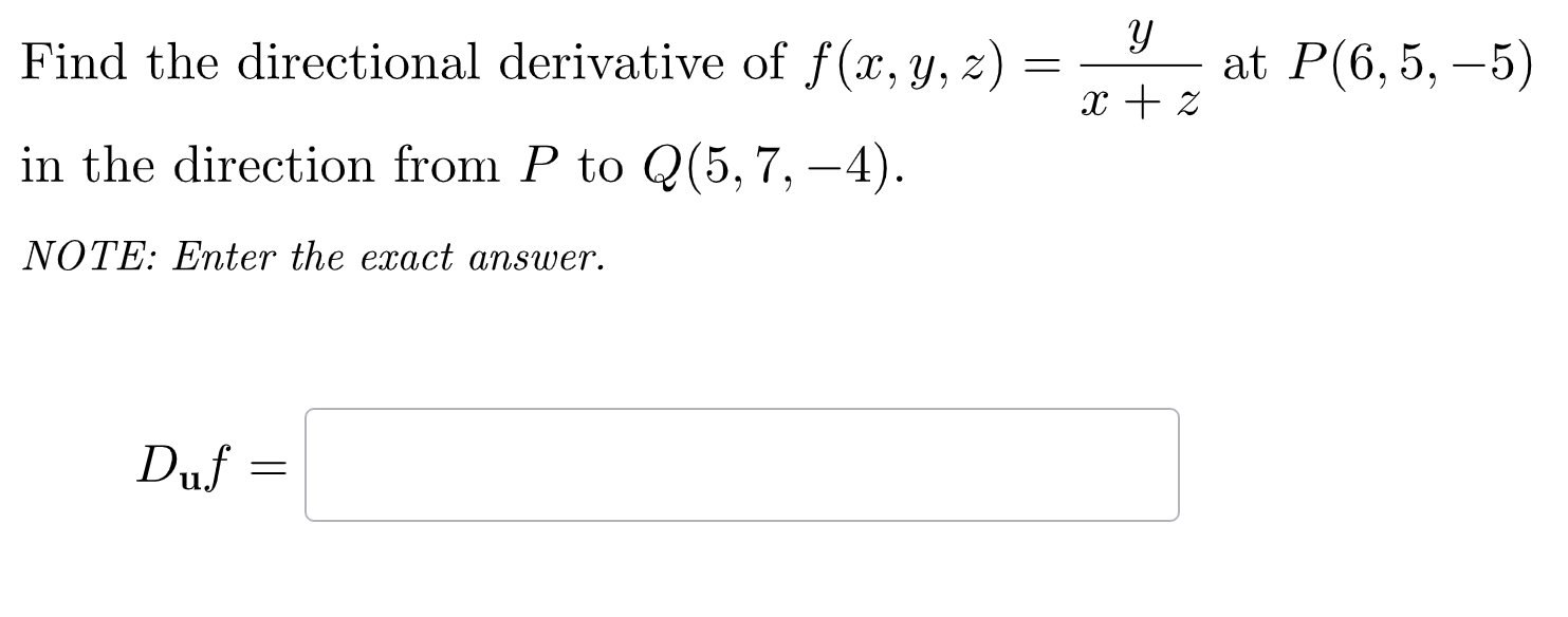 Solved Find the directional derivative of f(x,y,z)=yx+z ﻿at | Chegg.com