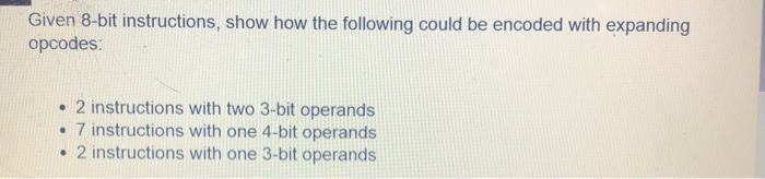 Solved Given 8-bit instructions, show how the following | Chegg.com
