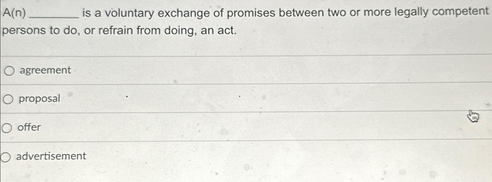 Solved A(n) ﻿is a voluntary exchange of promises between two | Chegg.com