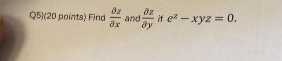 Solved Q5)(20 ﻿points) ﻿Find delzdelx ﻿and delzdely ﻿if | Chegg.com