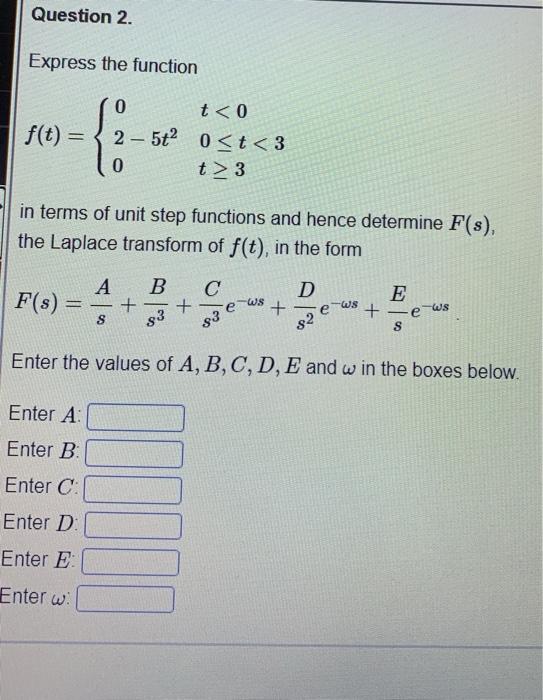 Solved Question 2. Express the function f(t) = 0 t