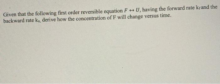 Solved Given that the following first order reversible | Chegg.com