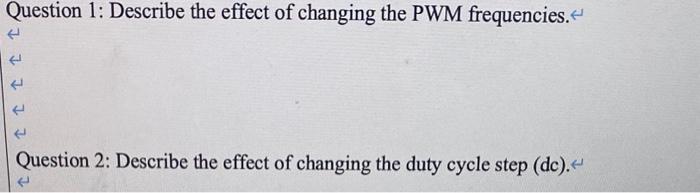 Solved Question 1: Describe the effect of changing the PWM | Chegg.com
