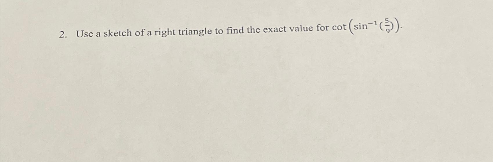 Solved Use a sketch of a right triangle to find the exact | Chegg.com