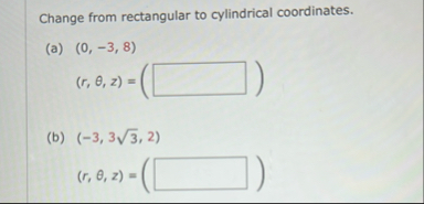 Solved Change from rectangular to cylindrical | Chegg.com