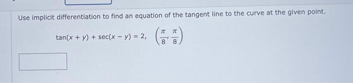 Solved Use implicit differentiation to find an equation of | Chegg.com