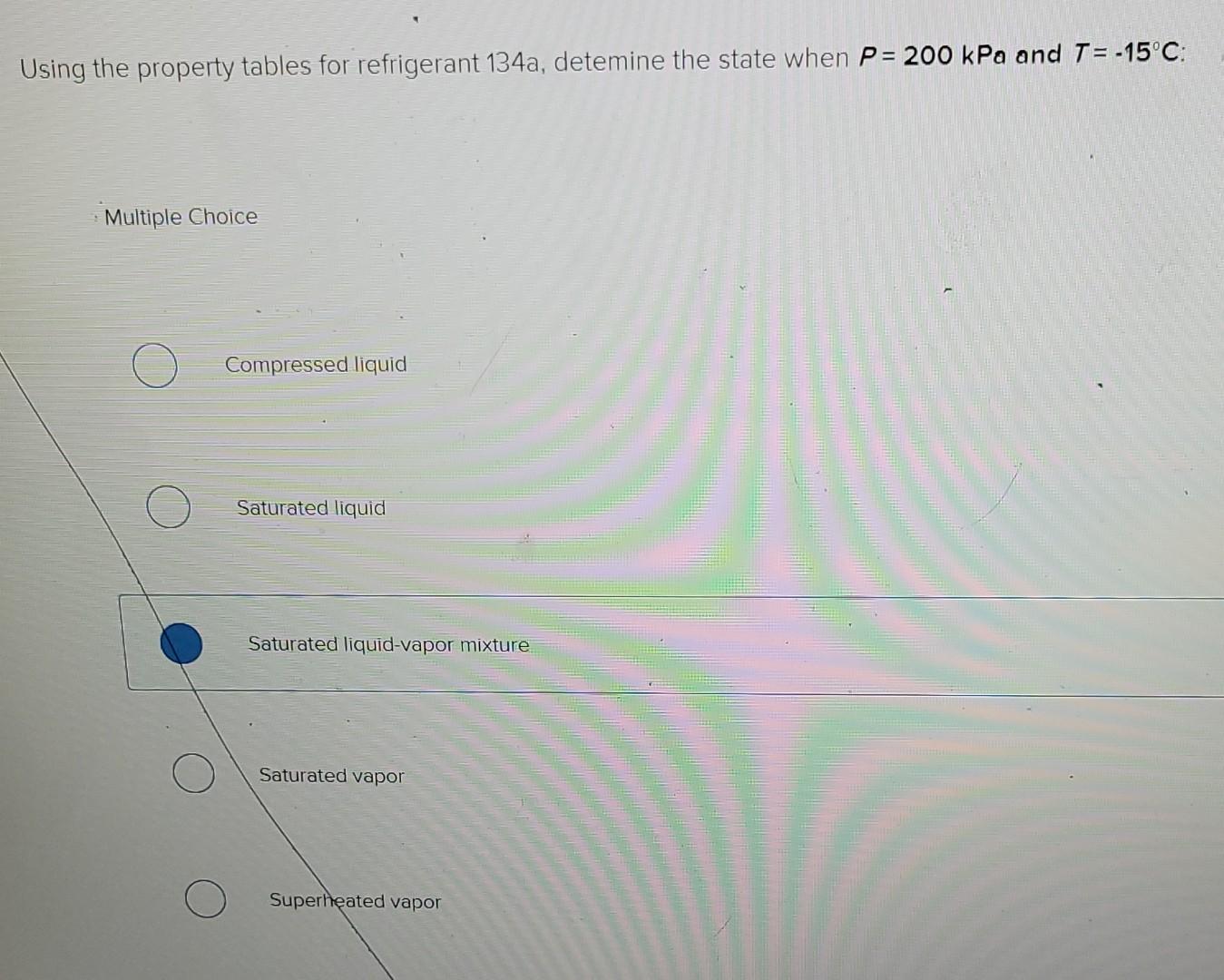 Solved Using the property tables for refrigerant-134a, | Chegg.com