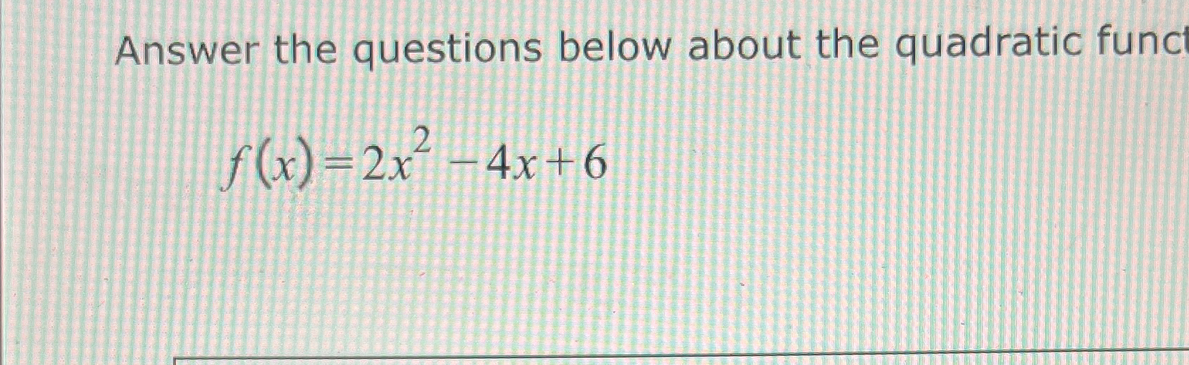 Solved Answer the questions below about the quadratic | Chegg.com