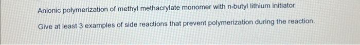 Solved Anionic polymerization of methyl methacrylate monomer | Chegg.com