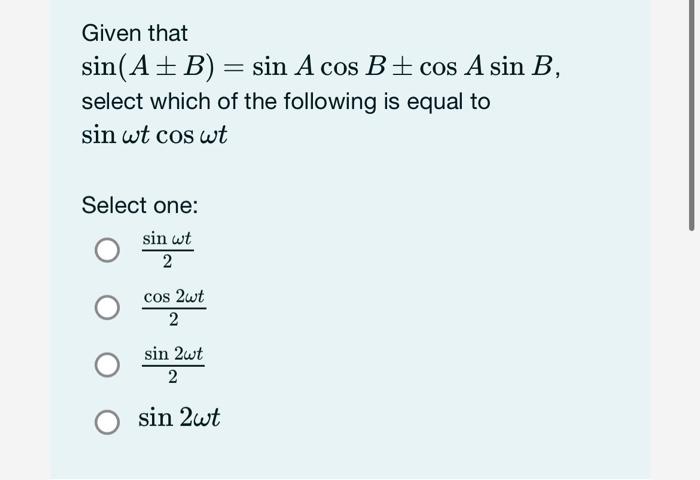 Solved Given that sin(A±B)=sinAcosB±cosAsinB select which of | Chegg.com