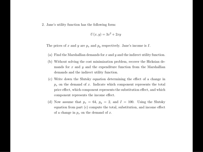 Solved 2. Jane's utility function has the following form: U | Chegg.com Solved 2. Jane's utility function has the following form: U | Chegg.com