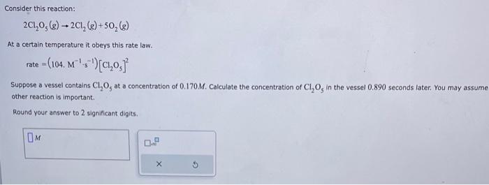 Solved Consider this reaction: 2Cl2O5( g)→2Cl2( g)+5O2( g) | Chegg.com