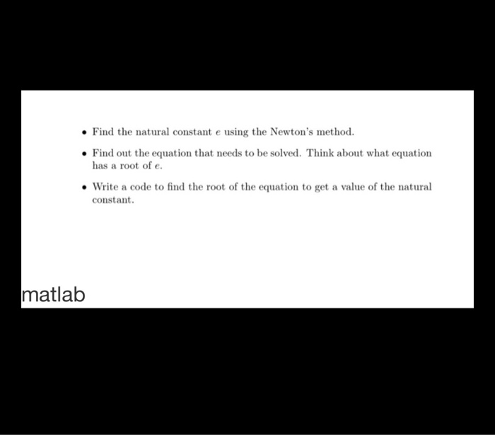 Solved • Find the natural constant e using the Newton's | Chegg.com