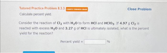Solved Calculate percent yield. Consider the reaction of Cl2 | Chegg.com