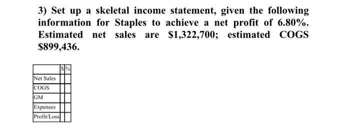 Solved 3) Set up a skeletal income statement, given the | Chegg.com