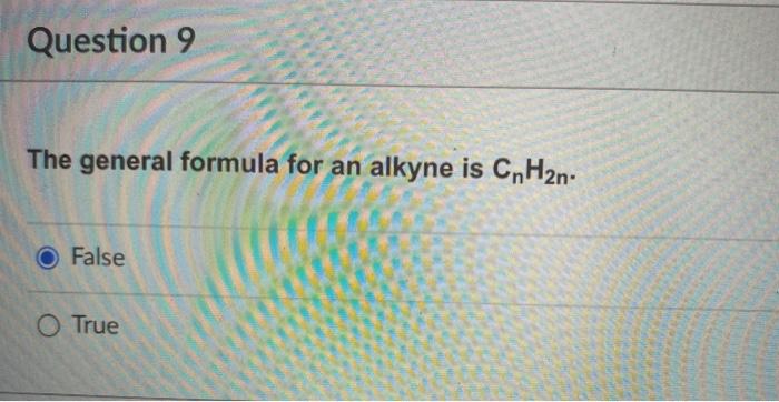 Solved Question 9 The general formula for an alkyne is | Chegg.com