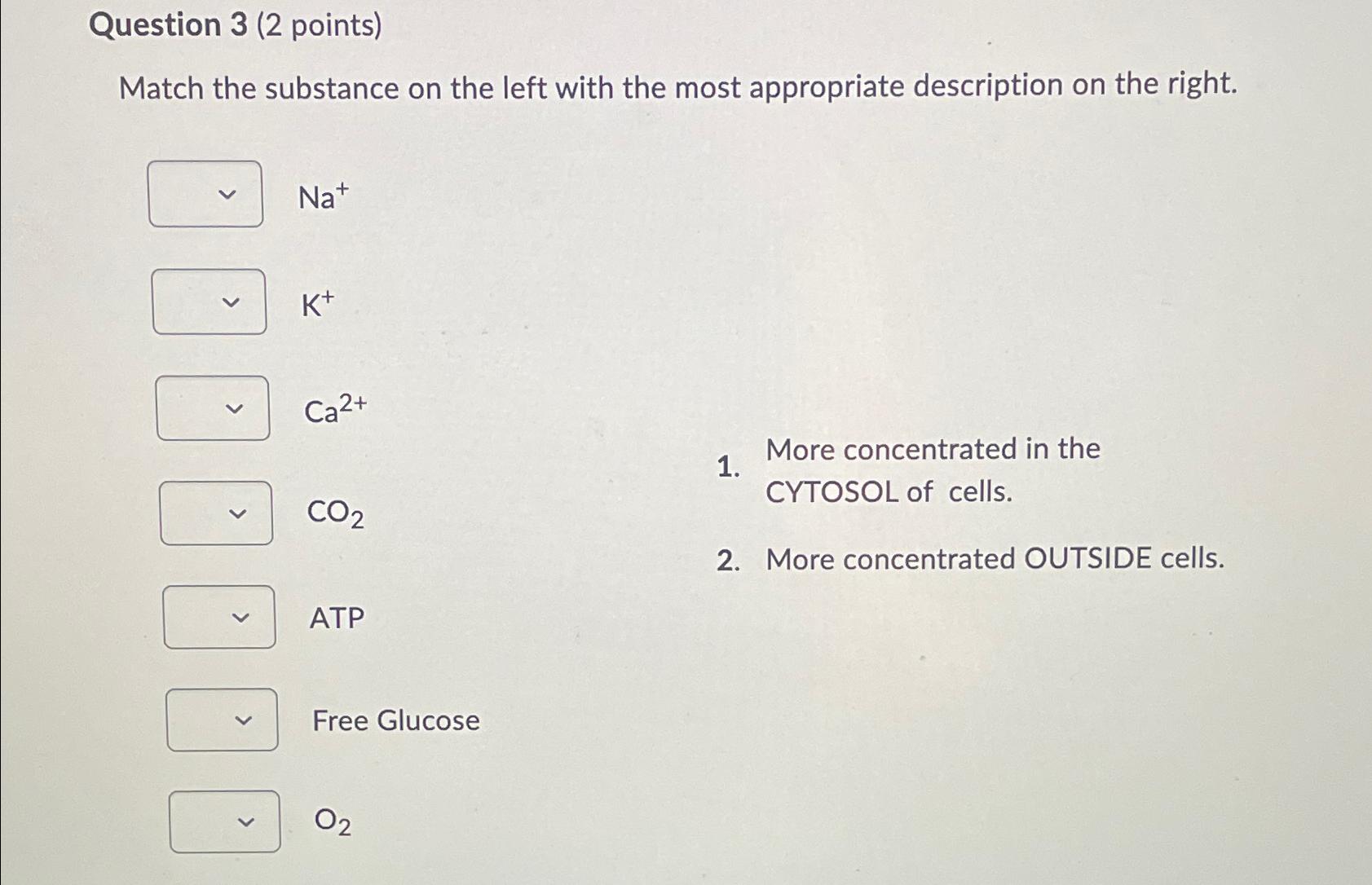 Solved Question 3 ( 2 ﻿points)Match the substance on the | Chegg.com