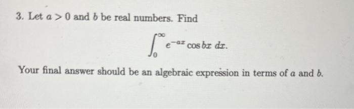 Solved 3. Let a>0 and b be real numbers. Find | Chegg.com