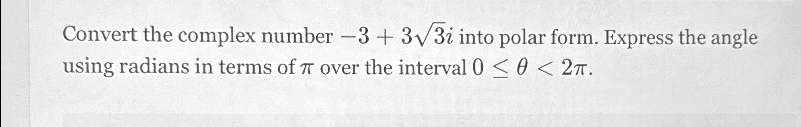 Solved Convert the complex number -3+332i into polar form. | Chegg.com