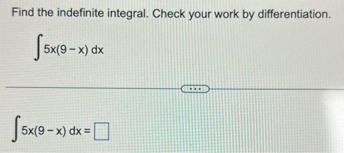 Find the indefinite integral. Check your work by | Chegg.com