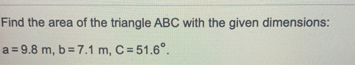 Solved Find the area of the triangle ABC with the given | Chegg.com