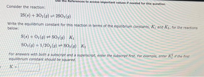 Solved Consider the reaction: 2 S(s)+3O2(g)⇌2SO3(g) Write | Chegg.com