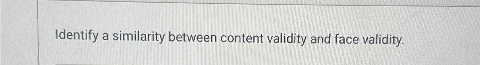 Solved Identify a similarity between content validity and | Chegg.com
