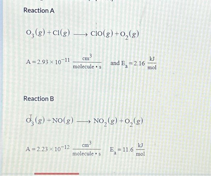Solved Reaction A O3(g)+Cl(g) ClO(g)+O2(g)A=2.93×10−11 | Chegg.com