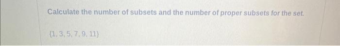 Solved Calculate the number of subsets and the number of | Chegg.com
