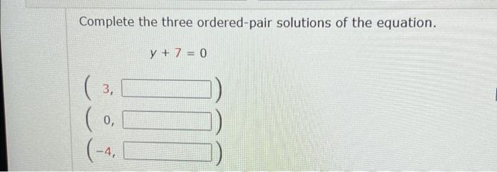 Solved Complete the three ordered-pair solutions of the | Chegg.com
