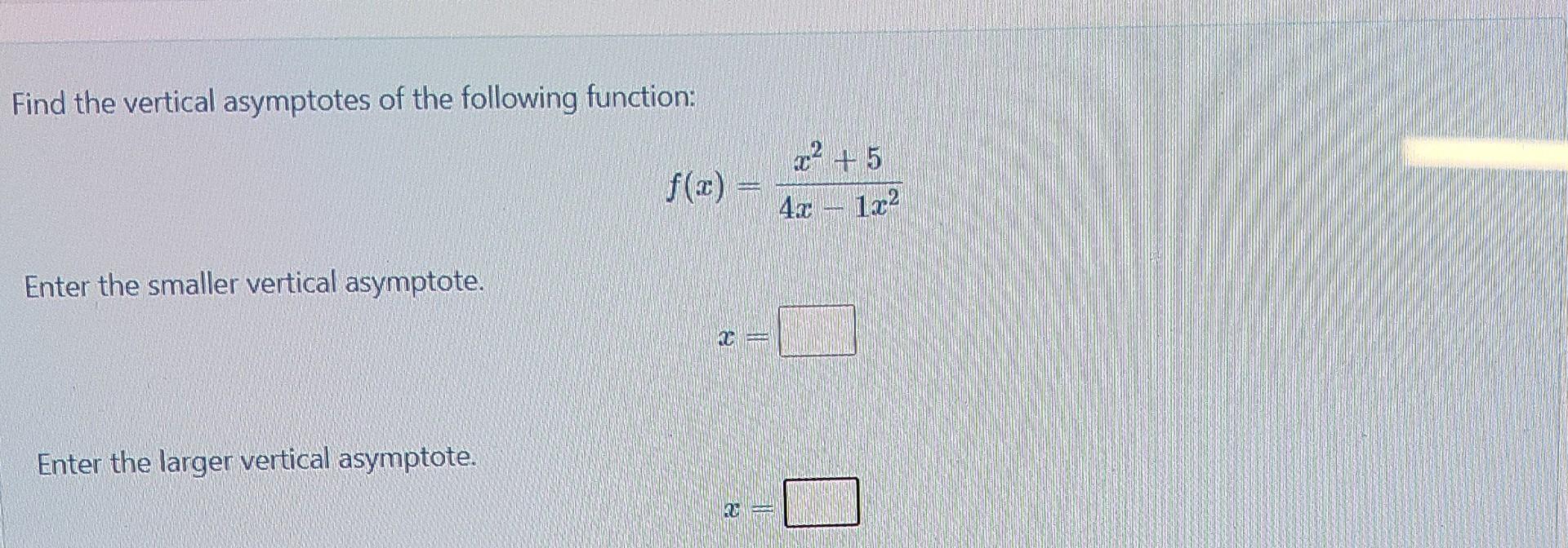 Solved Find the vertical asymptotes of the following | Chegg.com