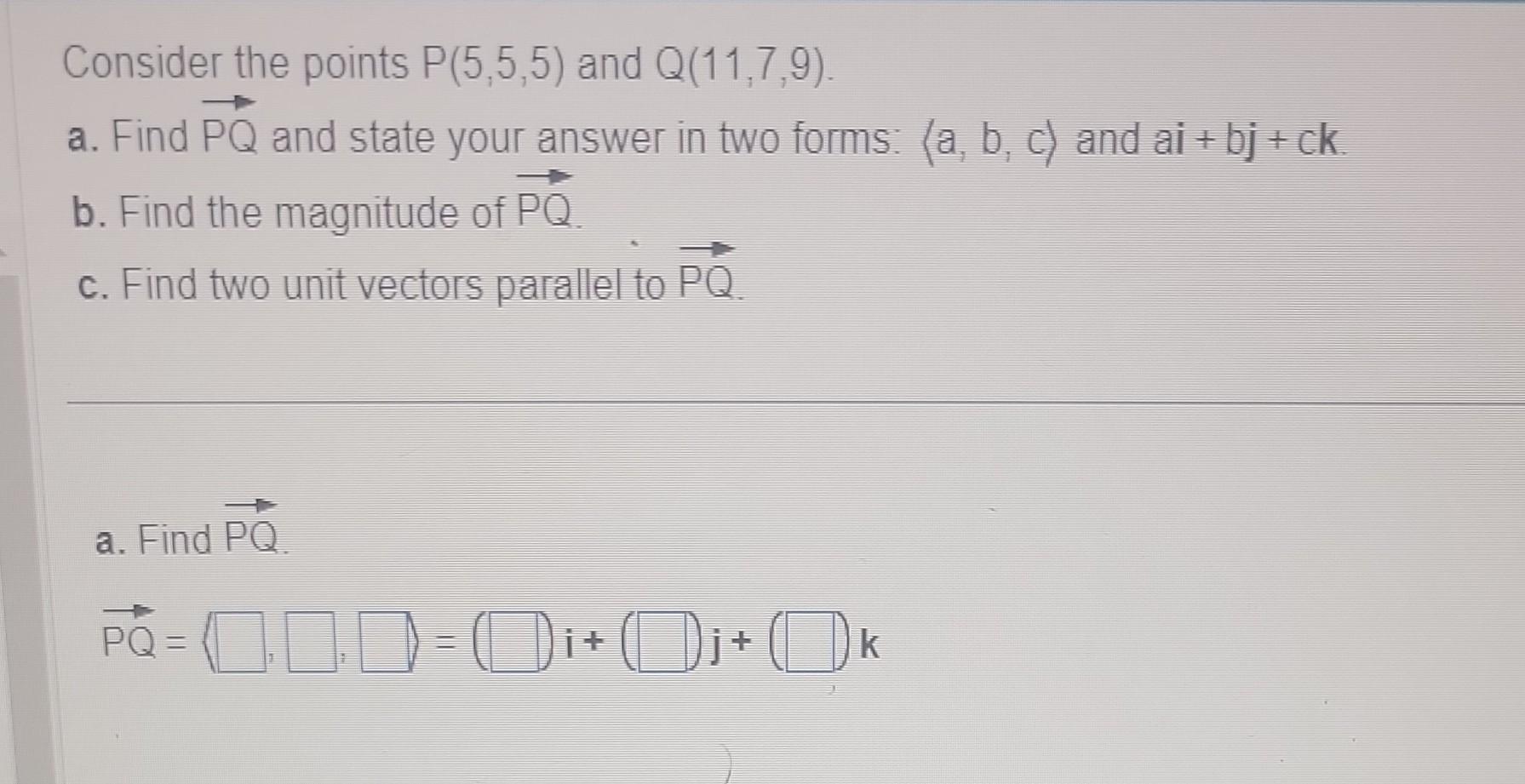 Solved Consider the points P(5,5,5) and Q(11,7,9). a. Find | Chegg.com