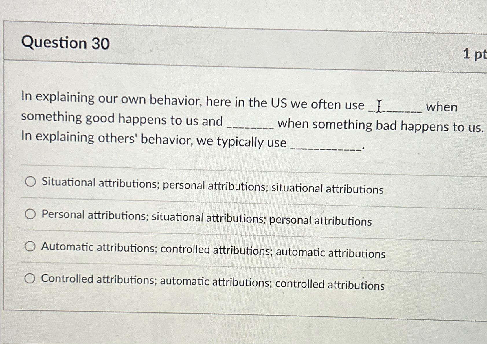 Solved Question 30In explaining our own behavior, here in | Chegg.com