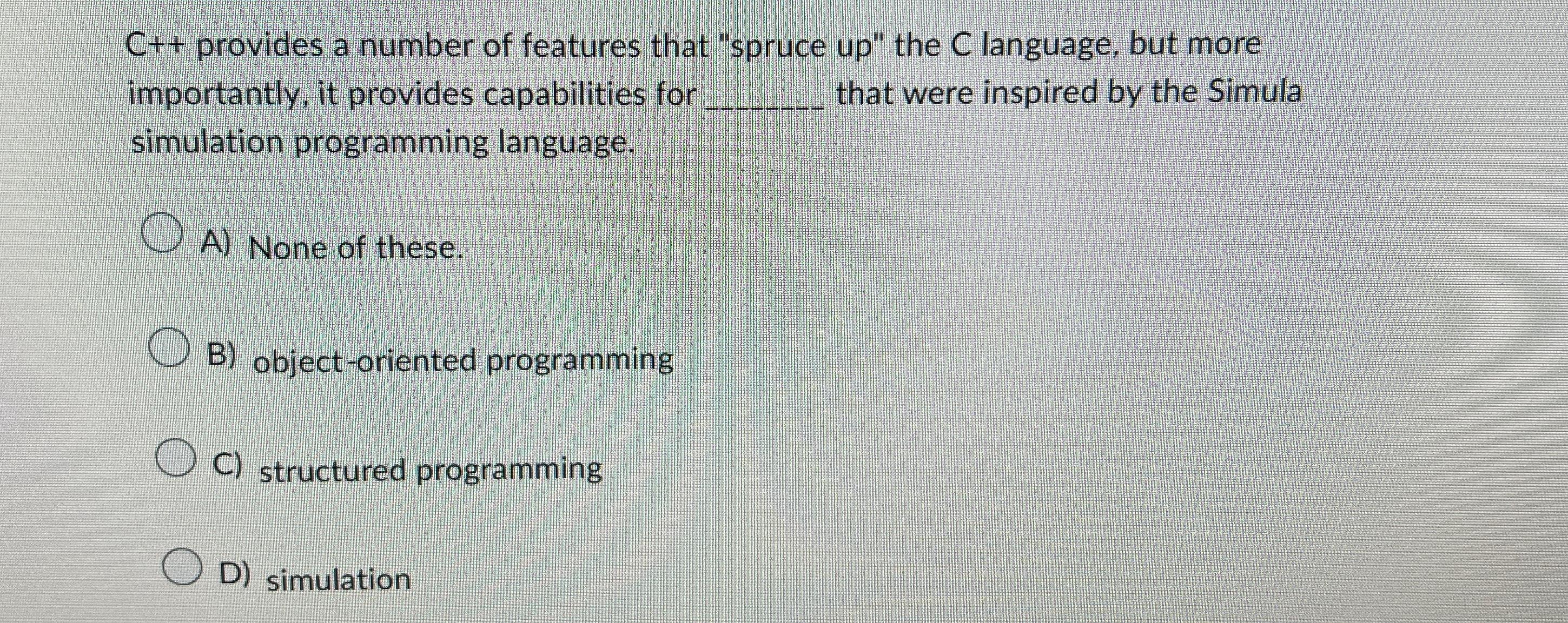 Solved C++ ﻿provides a number of features that "spruce up" | Chegg.com