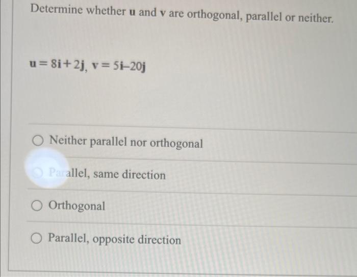 Solved Determine whether u and v are orthogonal, parallel or | Chegg.com