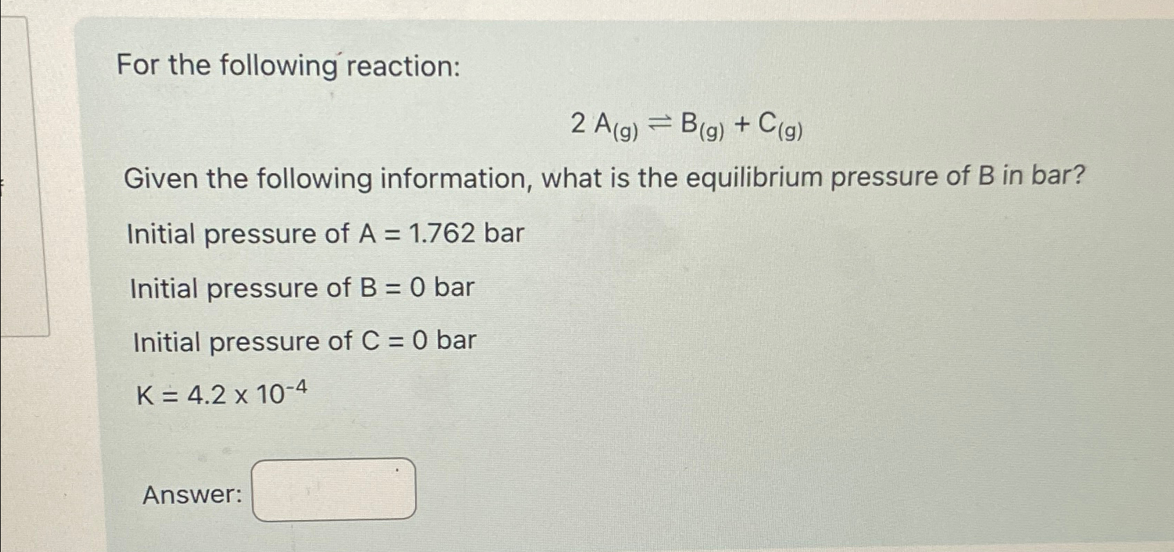 Solved For the following reaction:2A(g)⇌B(g)+C(g)Given the | Chegg.com