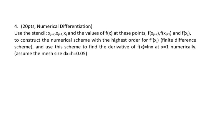 Solved 4. (20pts, Numerical Differentiation) Use the | Chegg.com