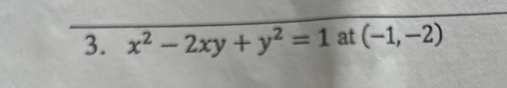 Solved x2-2xy+y2=1 ﻿at (-1,-2)at the guven point is the | Chegg.com