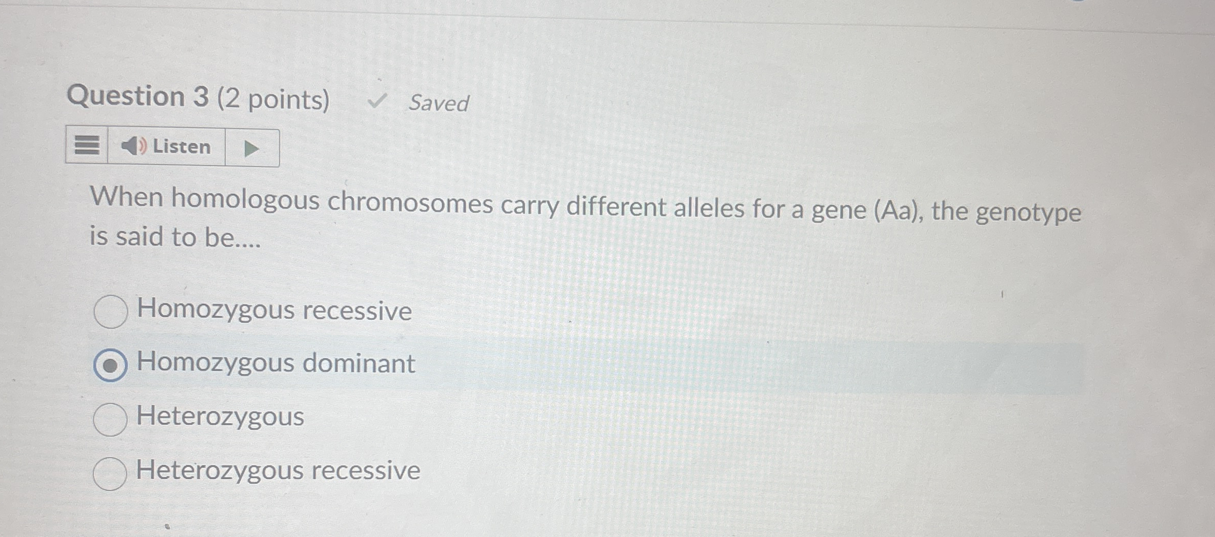 Solved Question 3 (2 points) SavedListenWhen homologous | Chegg.com Solved Question 3 (2 points) SavedListenWhen homologous | Chegg.com