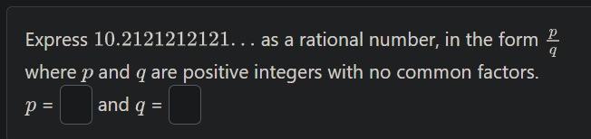Solved Express 10.2121212121… as a rational number, in the | Chegg.com