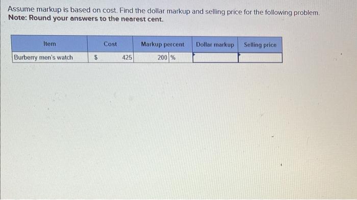 Solved Assume markup is based on cost. Find the dollar | Chegg.com