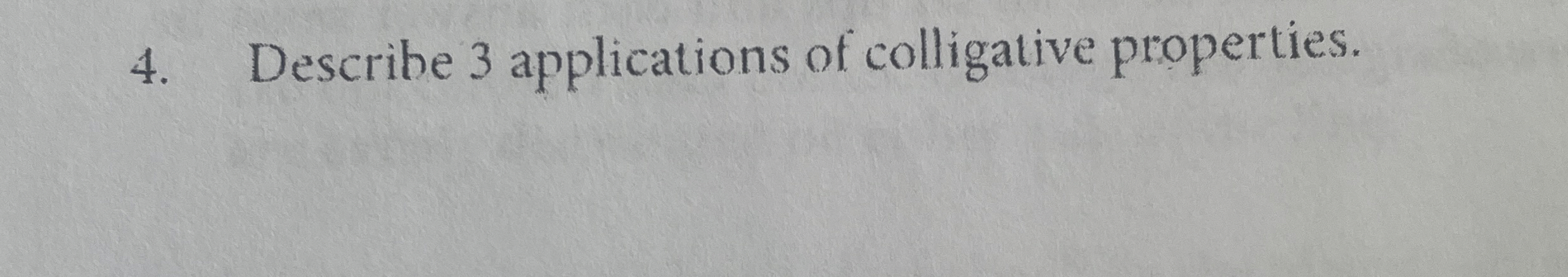 Solved Describe 3 ﻿applications of colligative properties. | Chegg.com