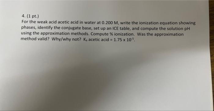 Solved 4. (1 pt.) For the weak acid acetic acid in water at | Chegg.com