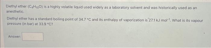 Solved Diethyl ether (C4H10O) is a highly volatile liquid | Chegg.com