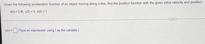 Solved Given the following acceleration function of an | Chegg.com